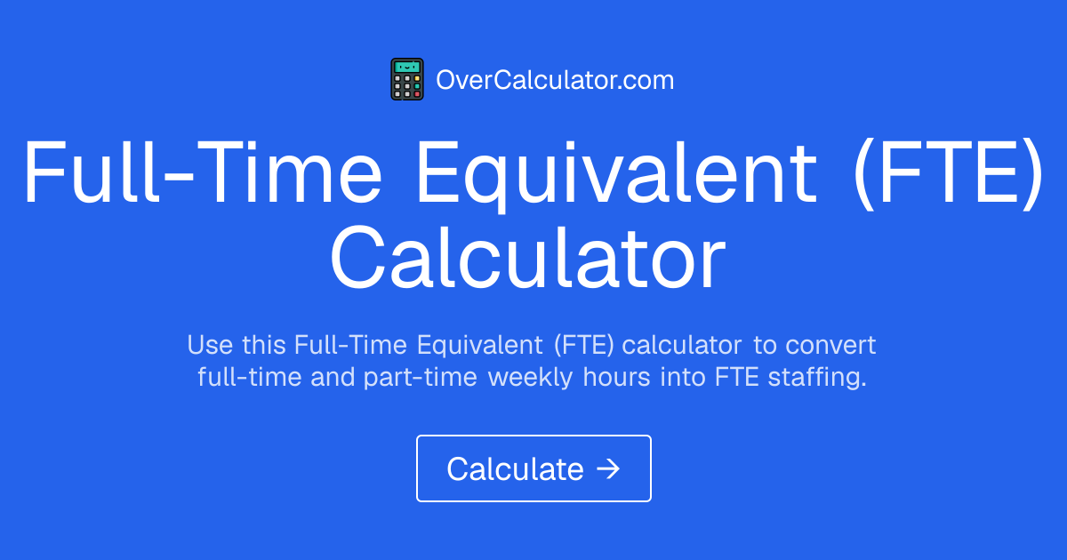 Full-Time Equivalent (FTE) Calculator